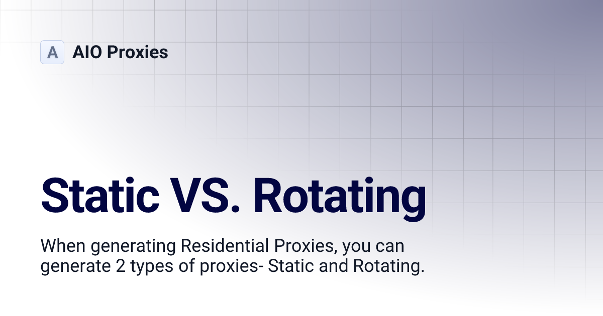 Static VS. Rotating | AIO Proxies